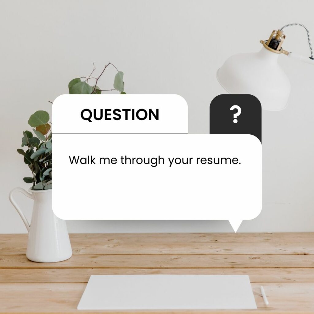 How to answer: Walk me through your resume.